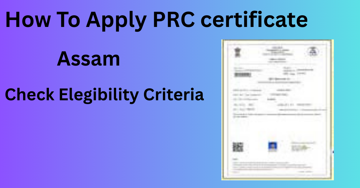 How to Apply for PRC Certificate in Assam 2025 – A Complete Guide